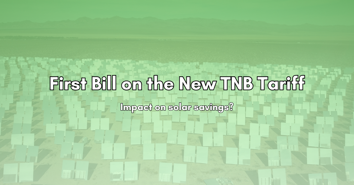 New TNB Tariff & My Bill: Did My Solar Savings Disappear?